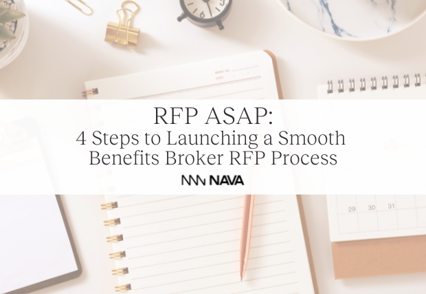 RFP ASAP: 4 Steps to Launching a Smooth Benefits Broker RFP Process | Nava Benefits